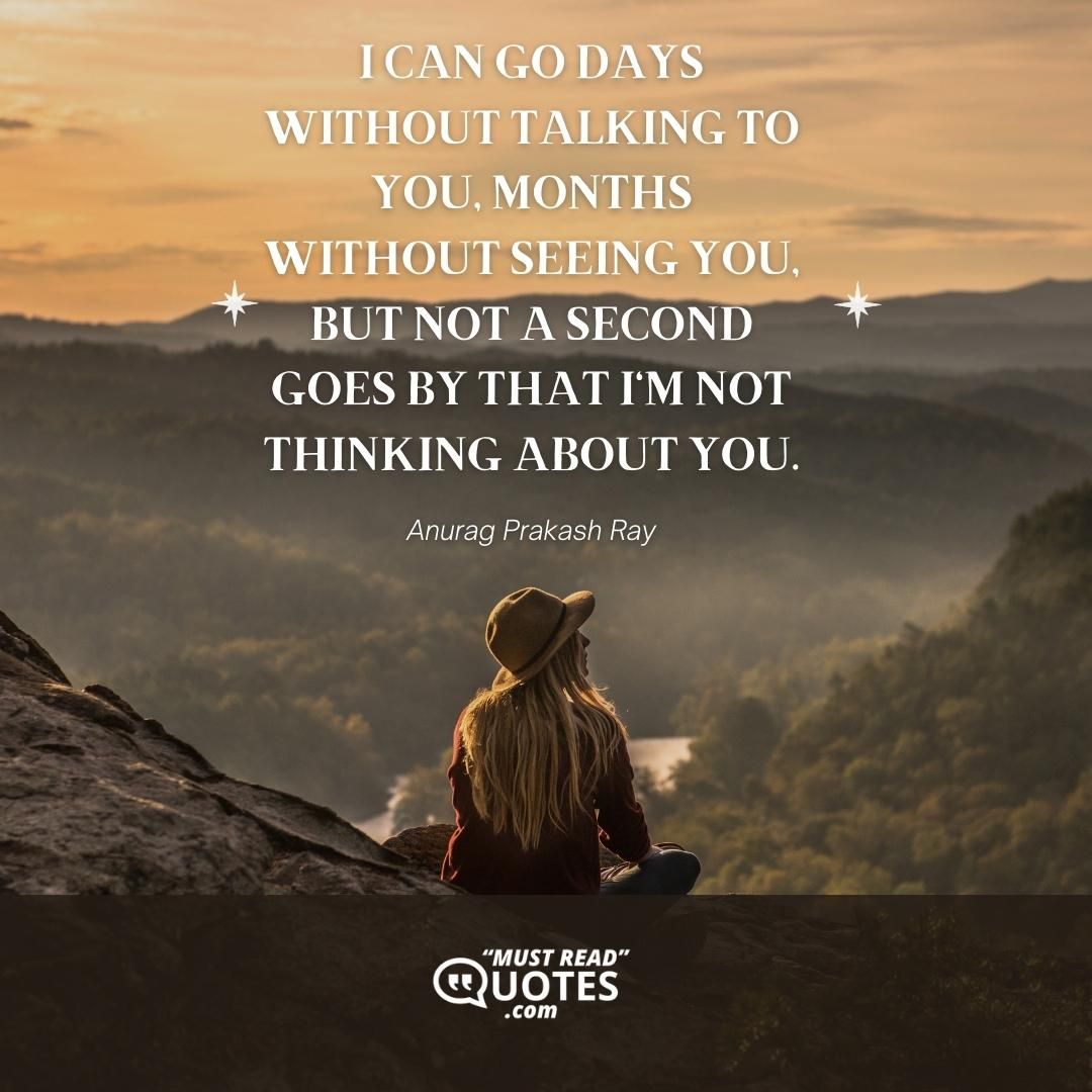 Quote by Anurag Prakash Ray: "I can go days without ..."